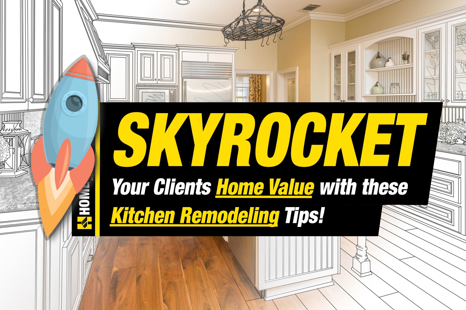 Skyrocket Your Clients Home Value with These Kitchen Remodeling Tips! - HomeTech Systems